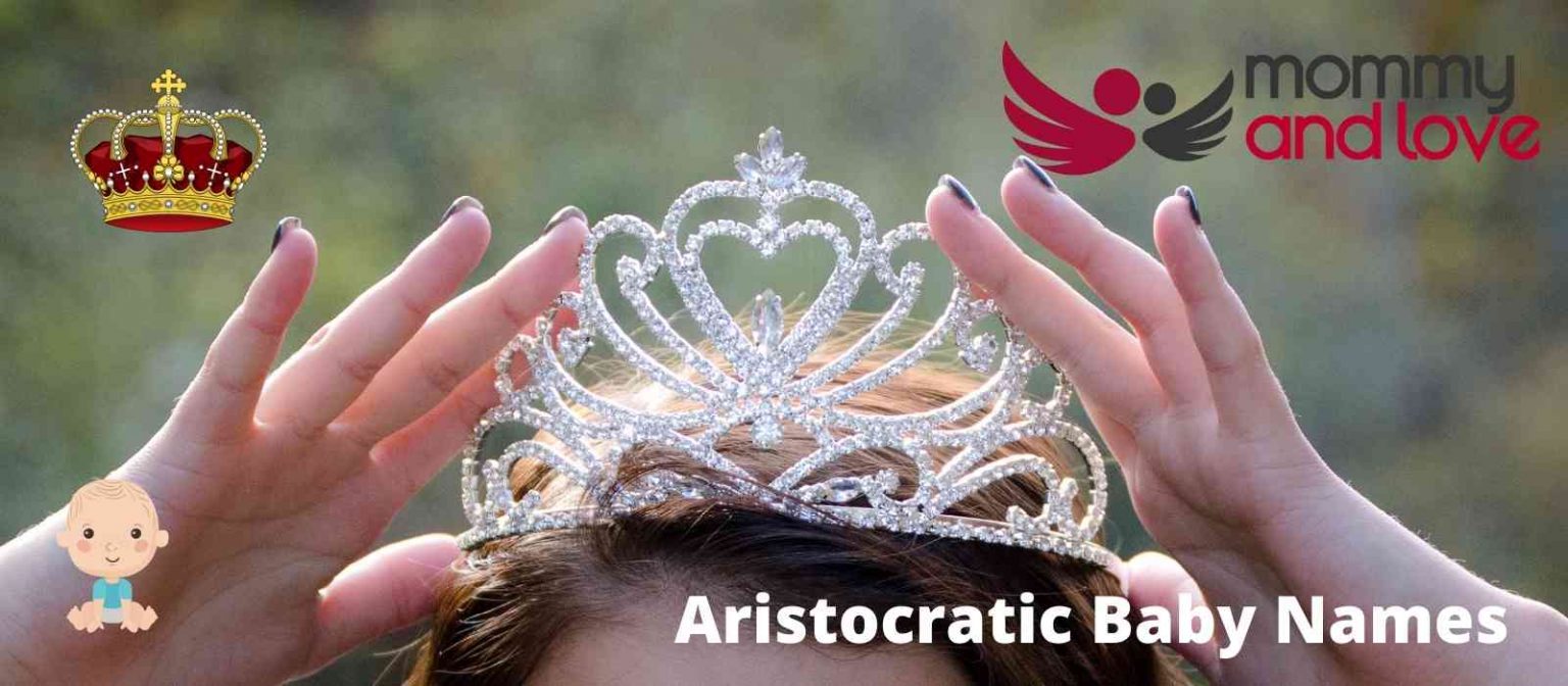Aristocratic Baby Names: The Best Names for Royalty-Inspired Babies ...