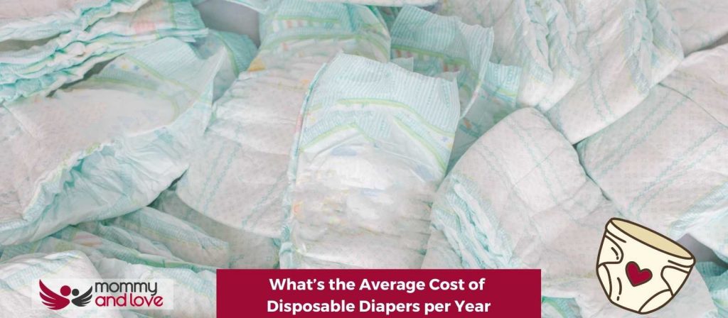 What’s the Average Cost of Disposable Diapers per Year - Mommy and Love