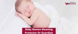 Baby Names Meaning Protector Or Guardian - Mommy and Love